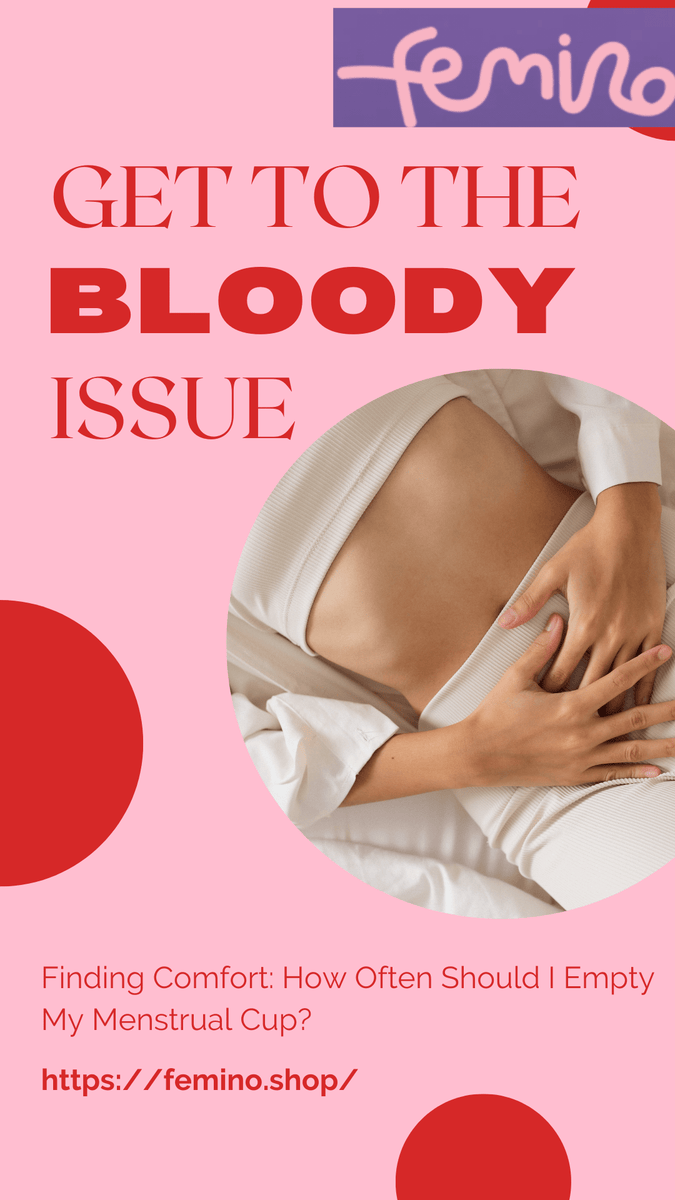 Finding Comfort: How Often Should I Empty My Menstrual Cup? – Femino