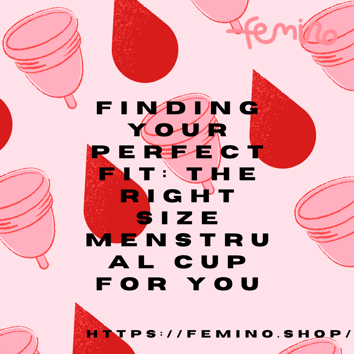 Finding Your Perfect Fit: The Right Size Menstrual Cup for You – Femino