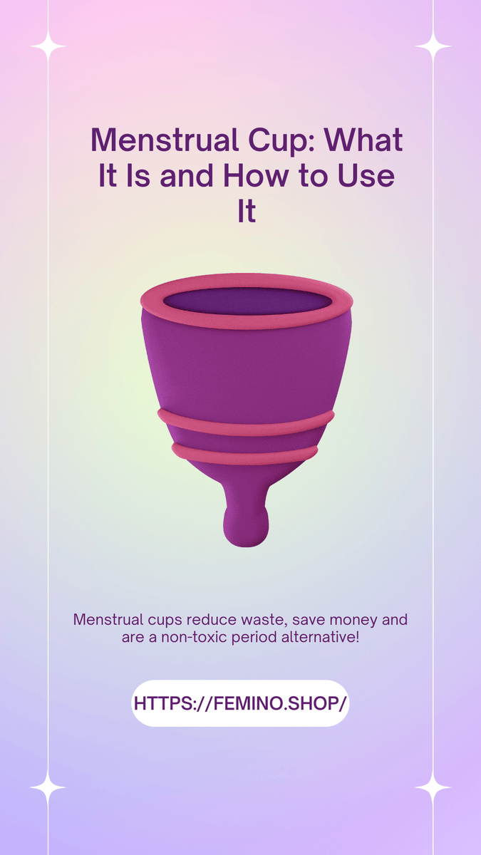 Menstrual Cup: What It Is and How to Use It – Femino